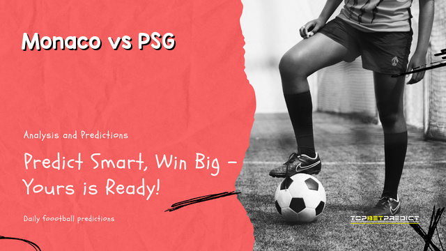 Monaco vs PSG - Top Bet Predictions